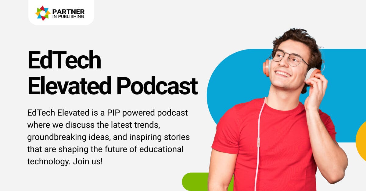 EdTech Elevated: The PIP Podcast for Industry Leaders